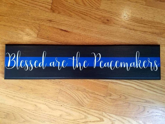 Blessed are the Peacemakers Wood Sign Thin Blue Line