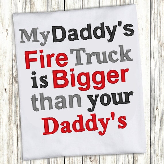 My Daddys Fire Truck Is Bigger Than Your By Preppypeacockapparel