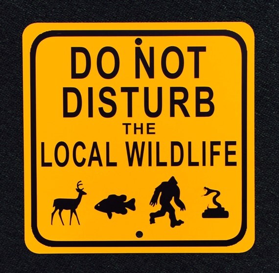 Do Not Disturb the Local Wildlife Metal Sign Bigfoot Sasquatch