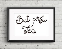 But first, tea poster, tea printable, handwrite printable, quote ...