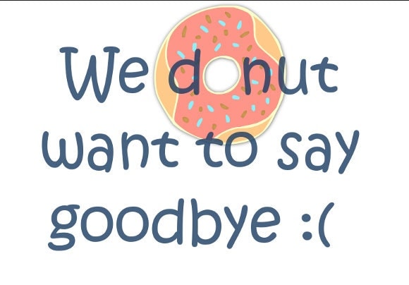 We Donut Want to Say Goodbye