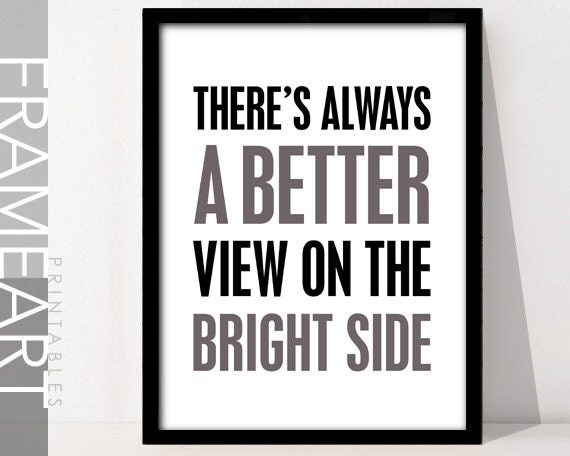 There's Always A Better View On the Bright Side by MNINEPrintables