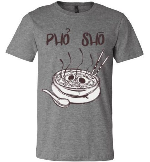 Funny Pho Shirt Humor T Shirt T Shirt Tee Mens Womens By Saltyjax