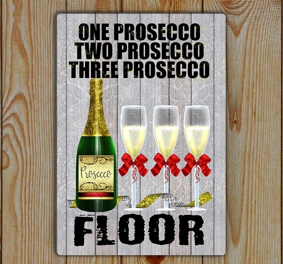 Prosecco Funny wine sign one prosecco two prosecco three