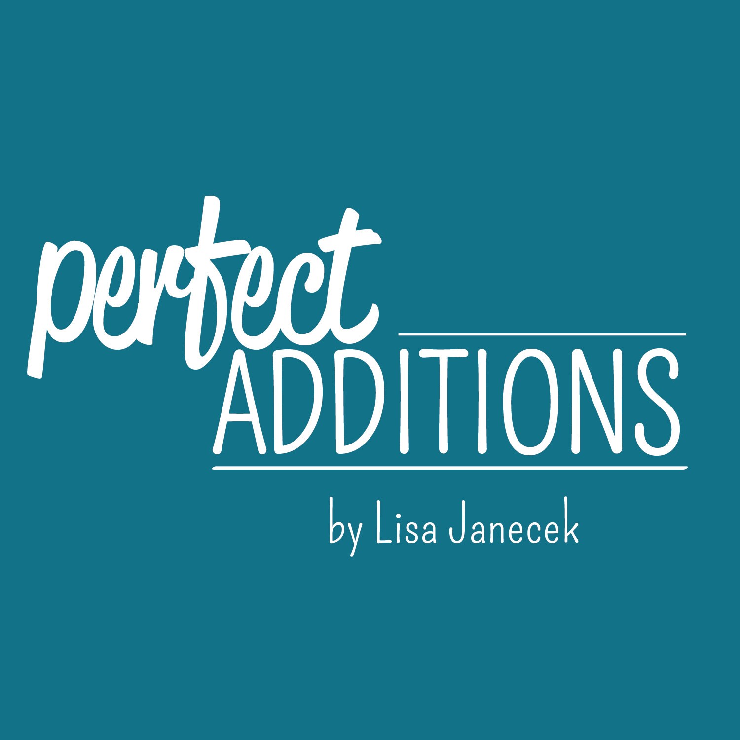 Perfect Additions designs by Lisa Janecek by perfectadditions