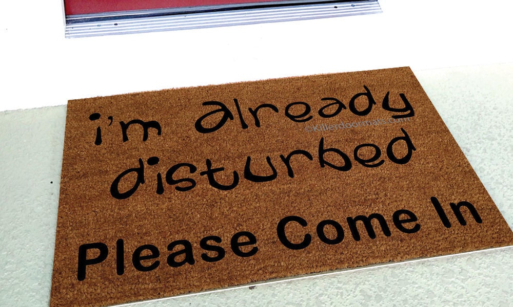 I'm Already Disturbed Please Come In Funny Custom