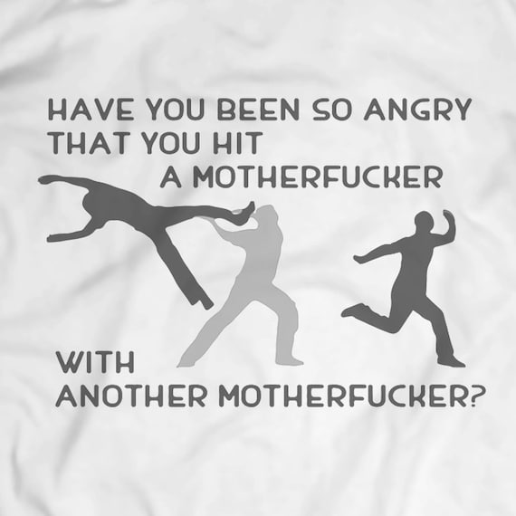 Have You Been So Angry Funny T Shirt Tees Men Gift by MenKnowWhy