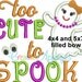 Too cute to spook Ghost Halloween Digital Machine Embroidery