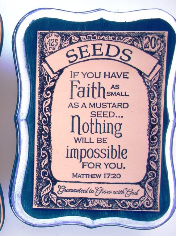 Faith Plaque. If you have Faith as small as a mustard seed.