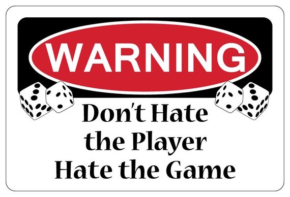 DON'T HATE The PLAYER Hate The Game Warning Funny Novelty