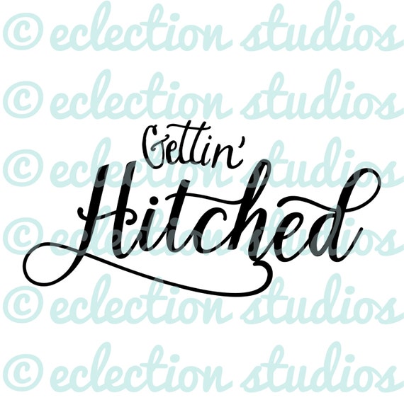 Wedding SVG Gettin' Hitched wedding engagement
