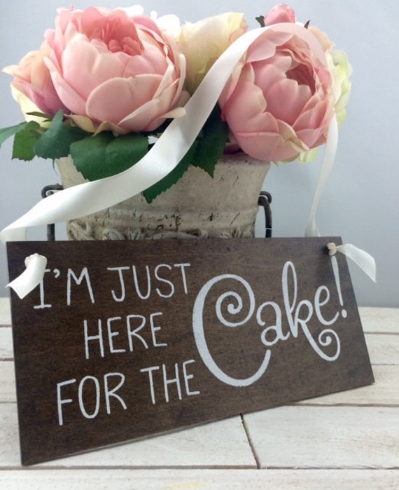 I'm Just Here For The Cake Sign-12'' x