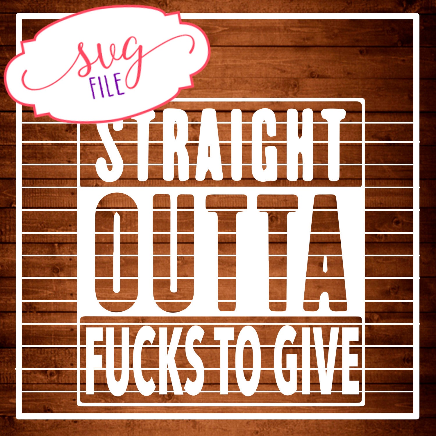 Cut File Straight Outta Fucks To Give Cut File By Dezsvgshop
