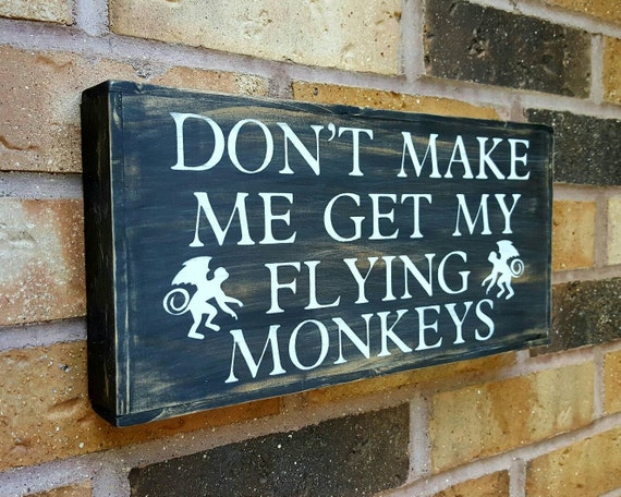 Don't make me get my flying monkeys. by CreationsByNicolette
