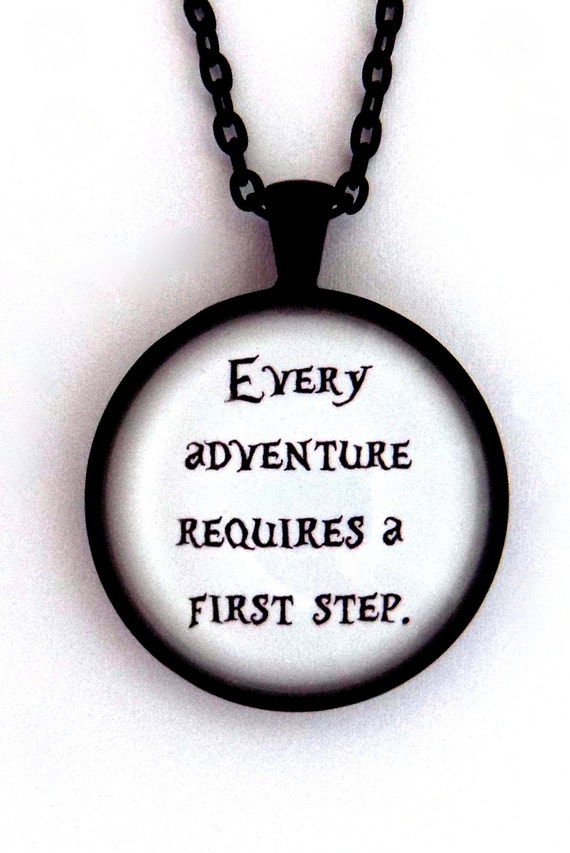 Every Adventure Requires A First Step Alice in Wonderland
