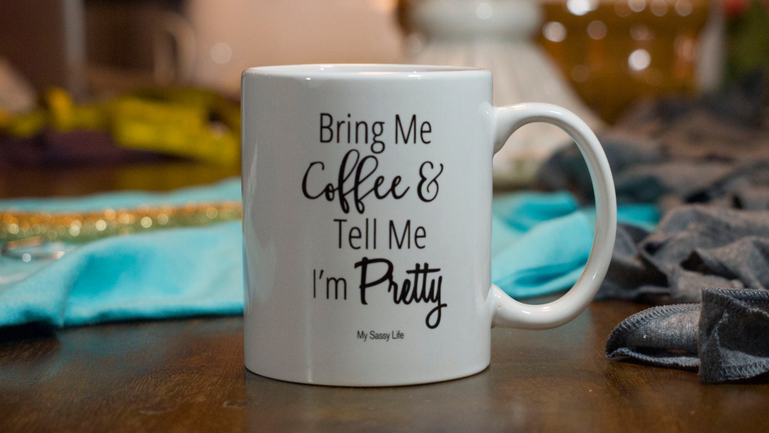 Bring Me Coffee & Tell Me I'm Pretty Coffee Mug by MySassyLife
