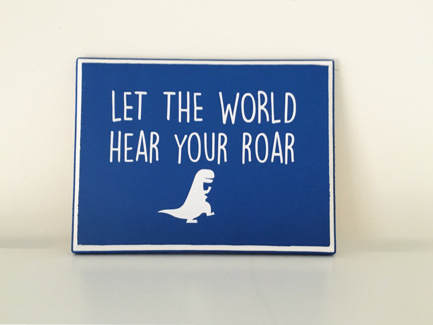 Let The World Hear Your Roar wood sign Dinosaur Sign Dino