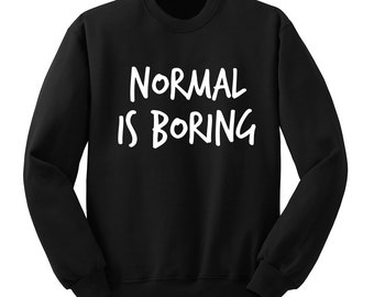 Normal is boring | Etsy
