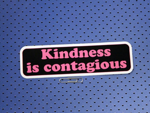 Kindness is Contagious Bumper Sticker