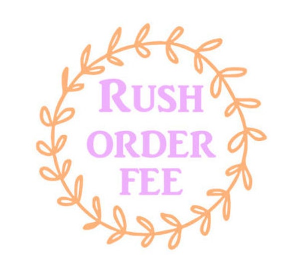Rush order fee