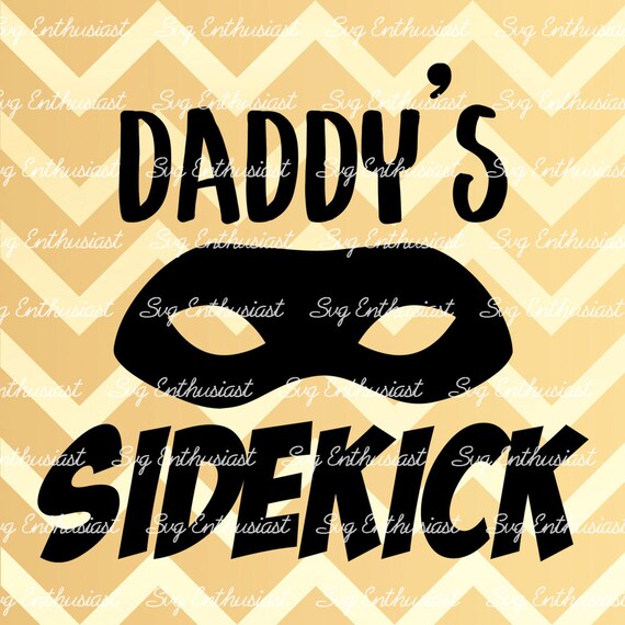 Daddy's Sidekick SVG Baby svg Babywear svg Hero svg