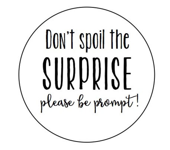 Don't Spoil the surprise Please be prompt 24 60 or 100