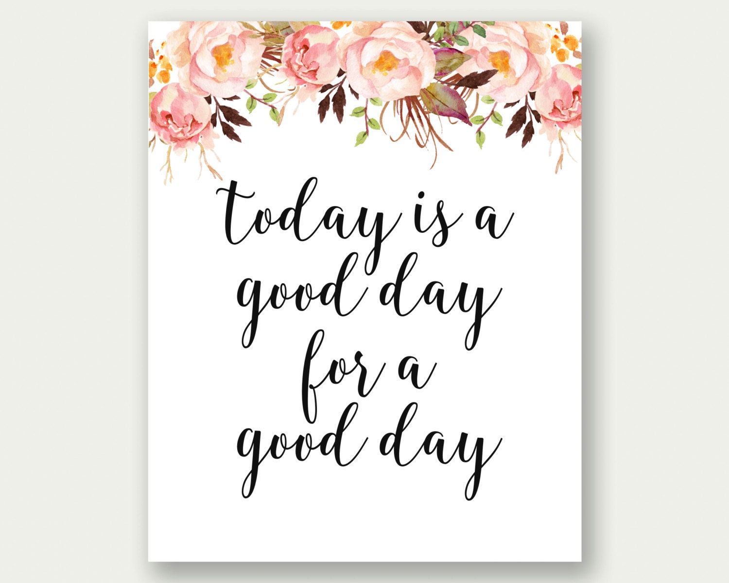 Today Is A Good Day For A Good Day Inspirational Printable
