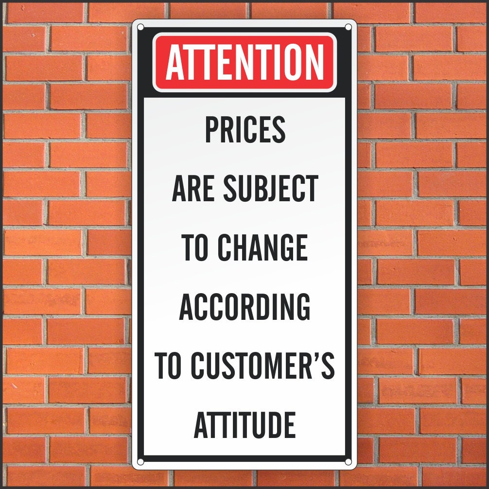 Funny Customer Service Business Sign prices are subject to