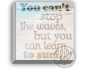 quote typography inspirational You Can't Stop the Waves