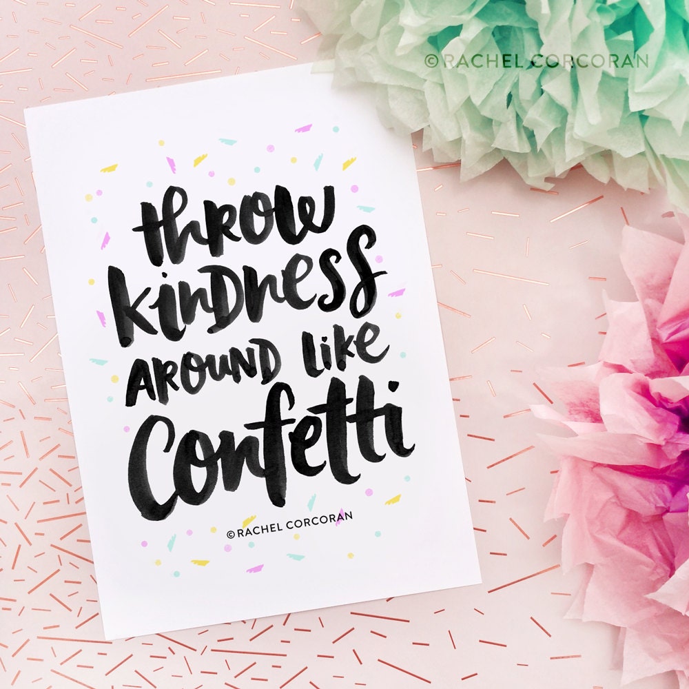 Throw Kindness Around Like Confetti Typography Print