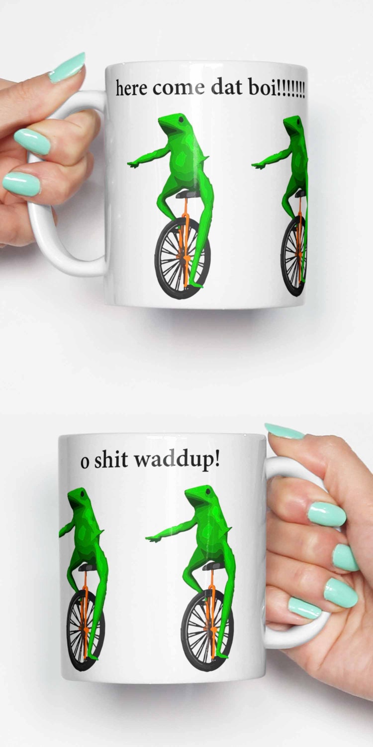 Here come dat boi frog dank meme funny mug gifts for him