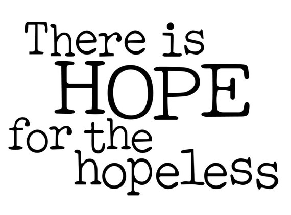 There is Hope for the Hopeless Decal. Inspirational Saying