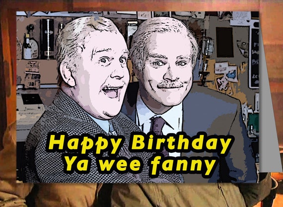 Still Game Jack and Victor funny Happy birthday ya wee