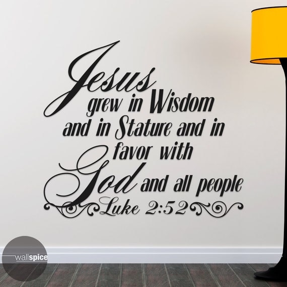 Luke 2:52 Jesus Grew In Wisdom And In Stature And In Favor
