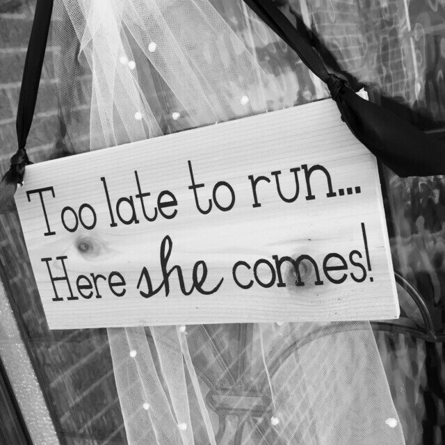 Wedding Sign Too late to Run... here SHE by WeddingkissedWishes