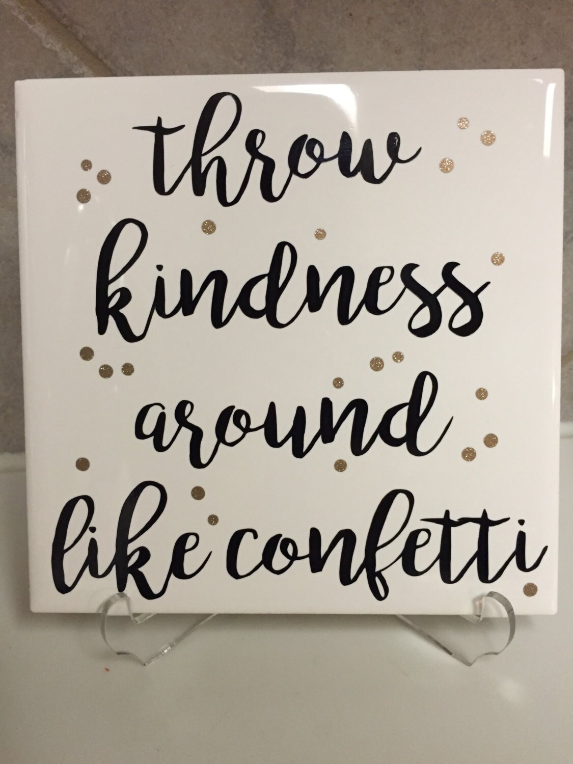 Throw Kindness Around like Confetti sign 6x6
