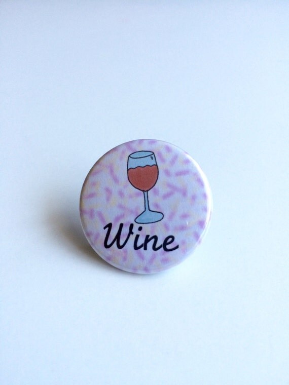 Wine Pin Wine Pinback Button Alcohol Pin Whats by ShopHappyCreeps