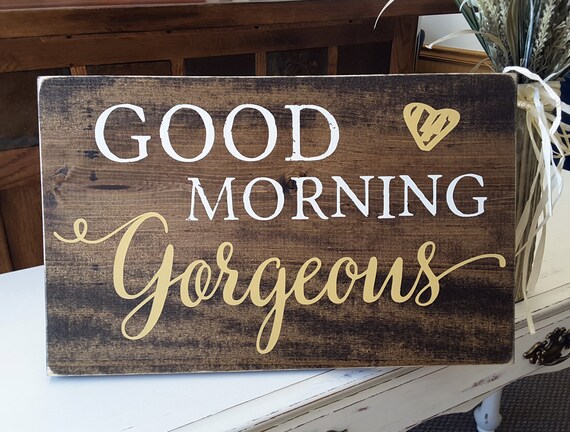 Good Morning Gorgeous Wood Sign Hello Gorgeous Wall Art