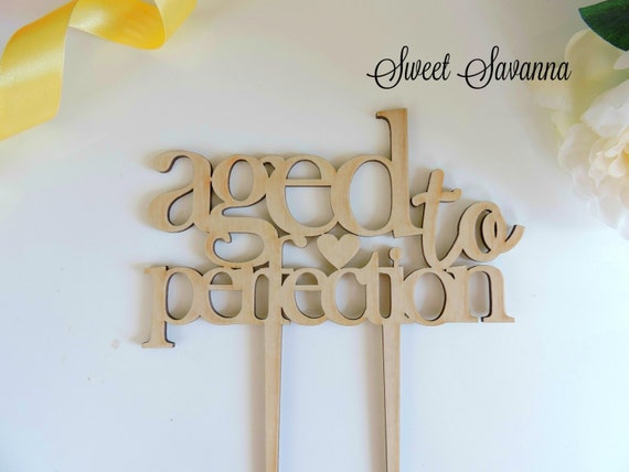 Aged To Perfection Cake Topper Birthday Cake Topper Made