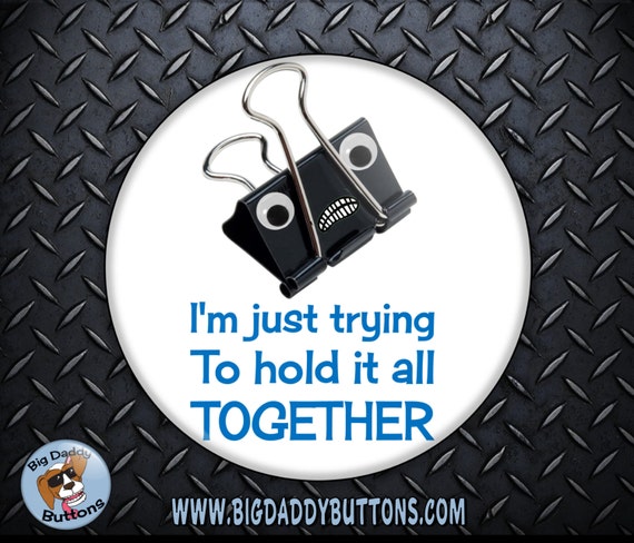 Funny Button I'm Just Trying To Hold It by BigDaddyButtons Funny Button I'm Just Trying To Hold It by BigDaddyButtons