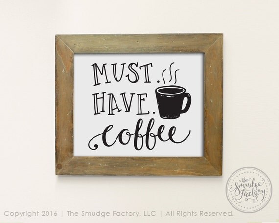 Coffee Printable File Must Have Coffee DIY by TheSmudgeFactoryLLC