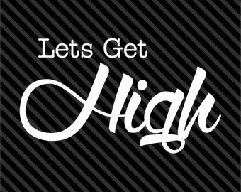 Lets get high | Etsy