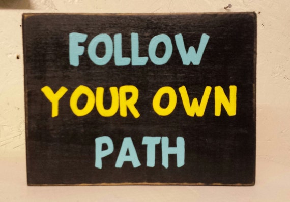 Follow Your Own Path by YoursFromtheWillapa on Etsy