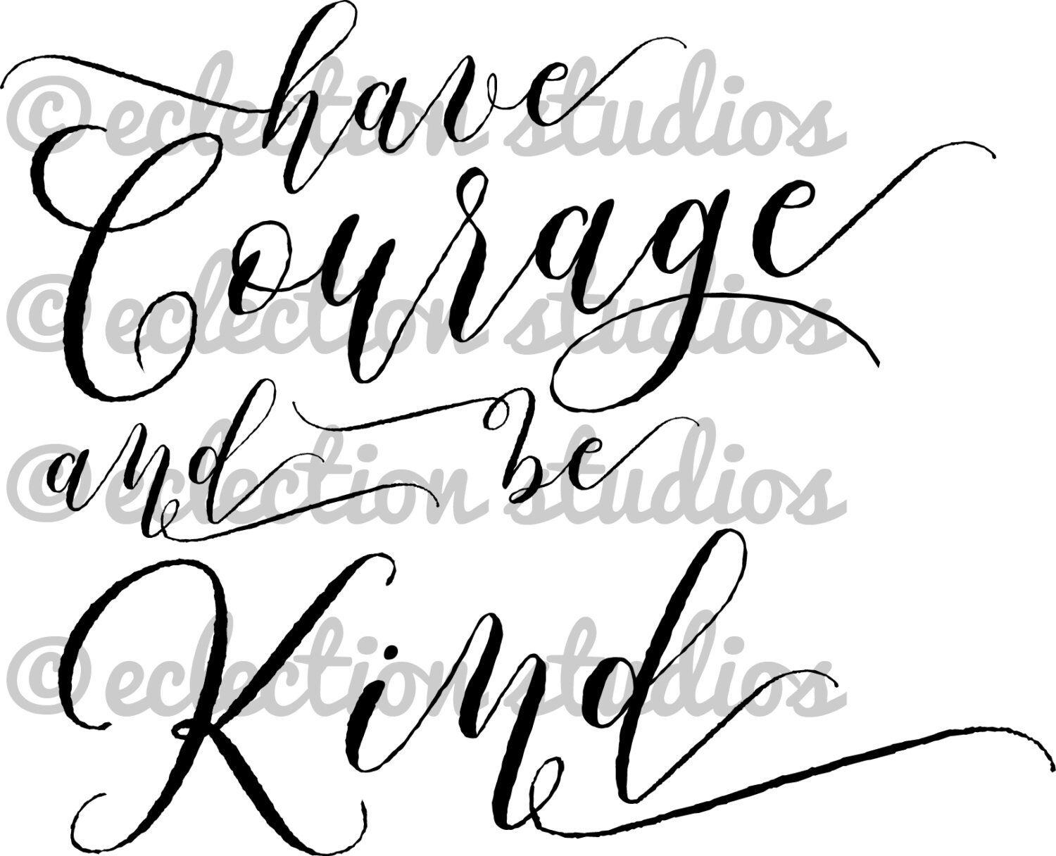 Have Courage and be Kind in a fancy script font SVG cutting