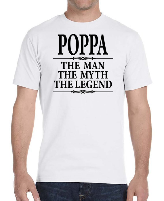 Poppa The Man The Myth The Legend Unisex T-Shirt Poppa Shirt