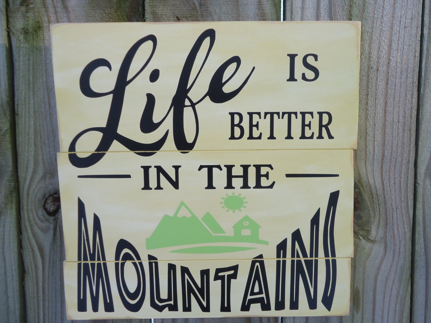 Life is better in the mountains/mountain sign/mountain