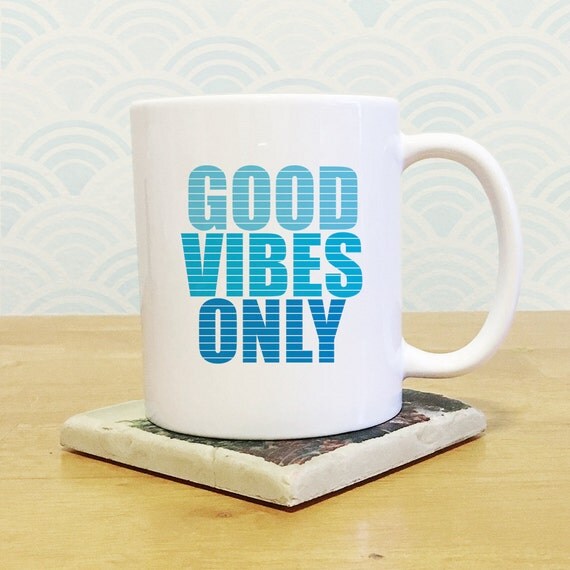 Good Vibes Only Coffee Mug T Idea Positive Quote Mug