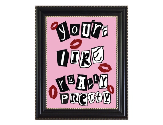 You're Like Really Pretty Mean Girls Mean Girls by GeeRichDesigns