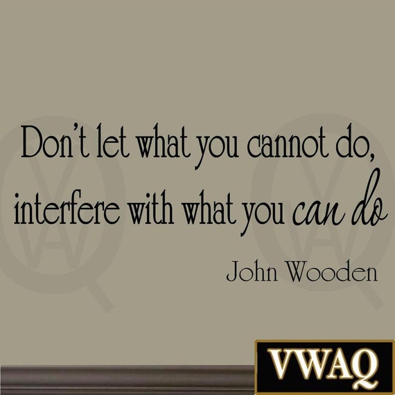Don't Let What You Cannot Do Interfere With What You Can