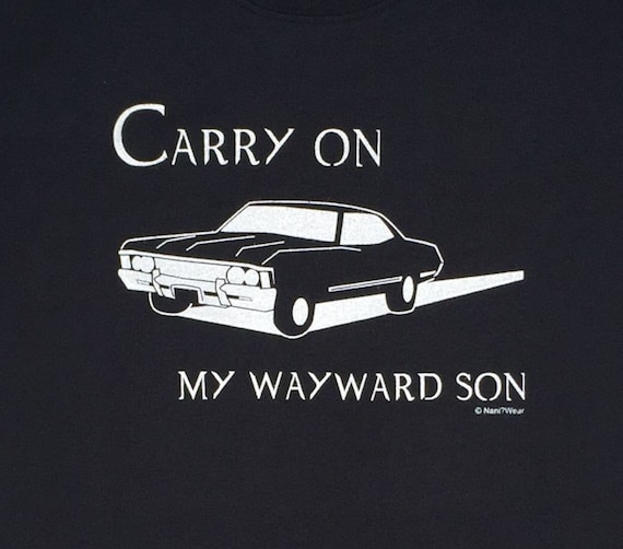 Supernatural T-Shirt: Carry On my Wayward by DareWearbyNaniWear